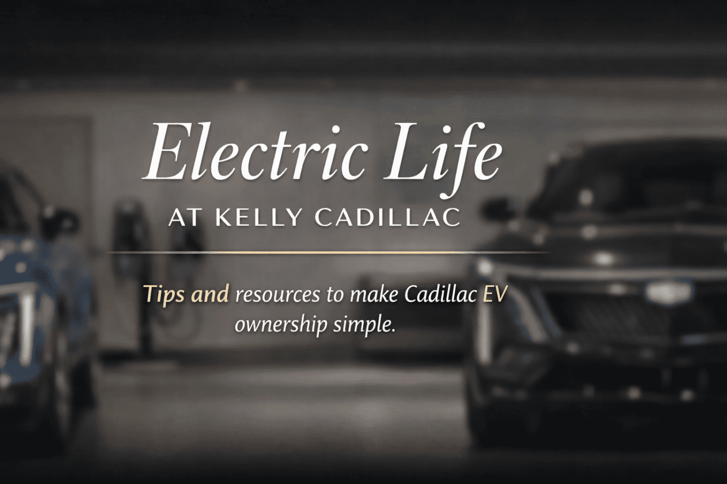 Electric Life | Kelly Cadillac | VISTIQ | LYRIQ | OPTIQ | ESC IQ | EV | SUV